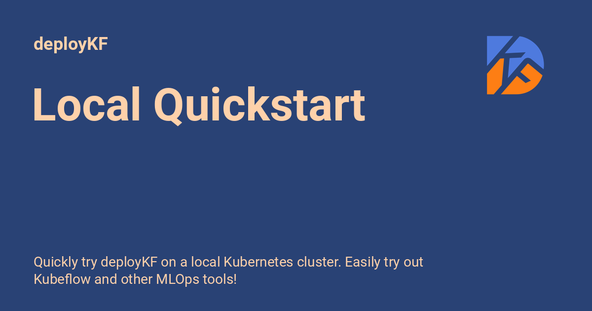 Local Quickstart - deployKF Local Quickstart - deployKF