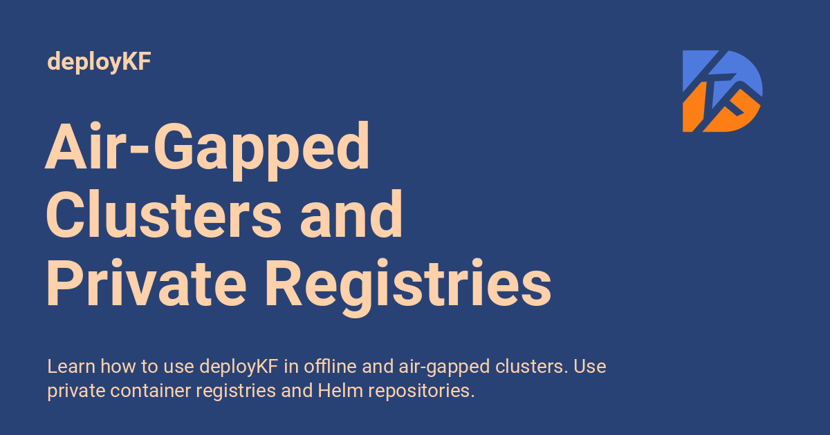 Air-Gapped Clusters and Private Registries - deployKF