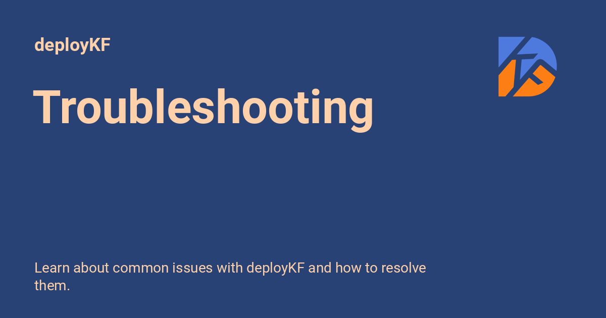 Troubleshooting - deployKF